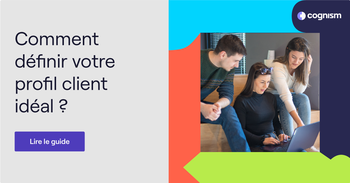 Comment définir son profil client idéal (PCI)